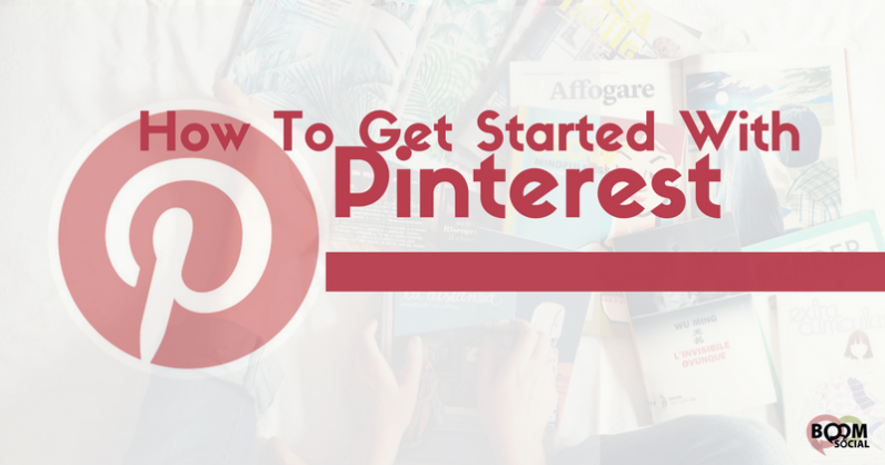 How To Get Started With Pinterest