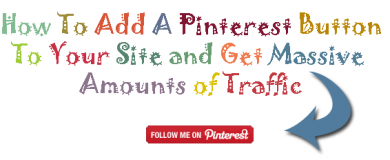 How To Add A Pinterest Button To Your Site and Get Massive Amounts of ...