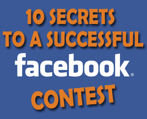 10 Secrets To A Successful Facebook Contest