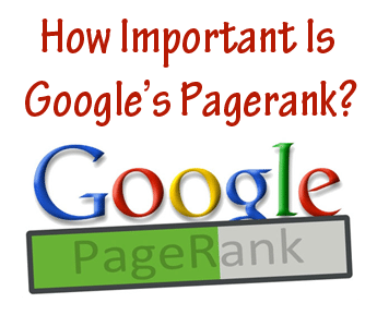 How Important is Google’s Pagerank To Your Business?