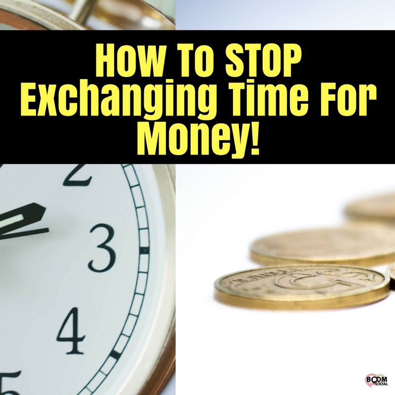 How To STOP Exchanging Time For Money!