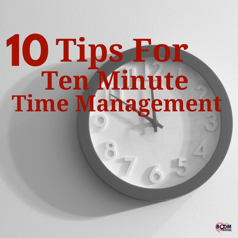 Ten Tips for Ten-Minute Time Management