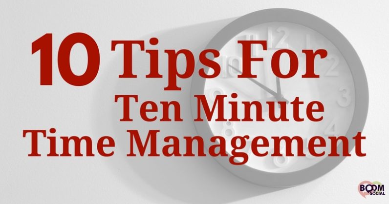 Ten Tips for Ten-Minute Time Management