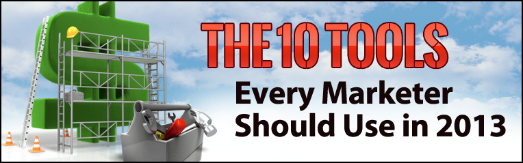 10 Marketing Tools Every Marketer Should Use in 2013