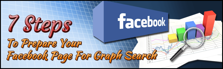 7 Steps to Prepare Your Facebook Page for Graph Search