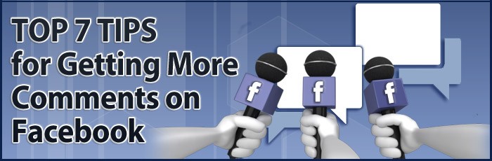 Top 7 Tips for Getting More Comments on Facebook