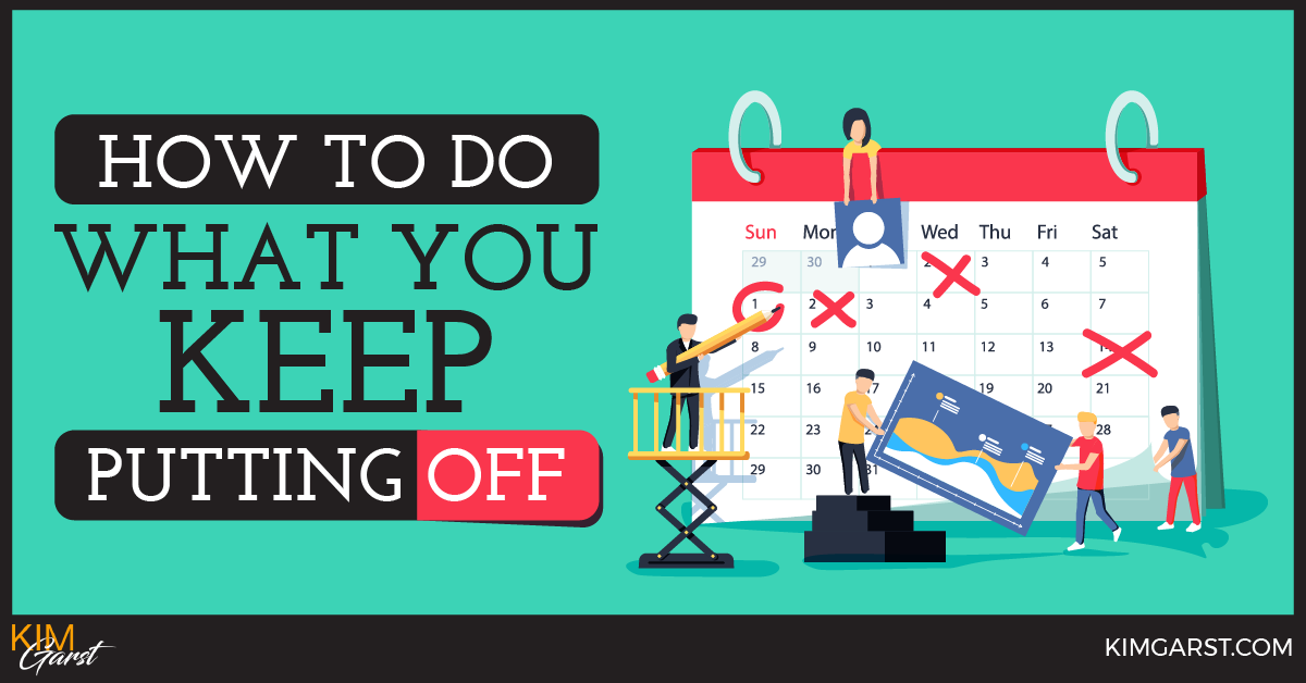How to Do What You Keep Putting Off