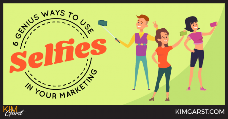 6 Genius Ways To Use Selfies In Your Marketing – Kim Garst | AI ...