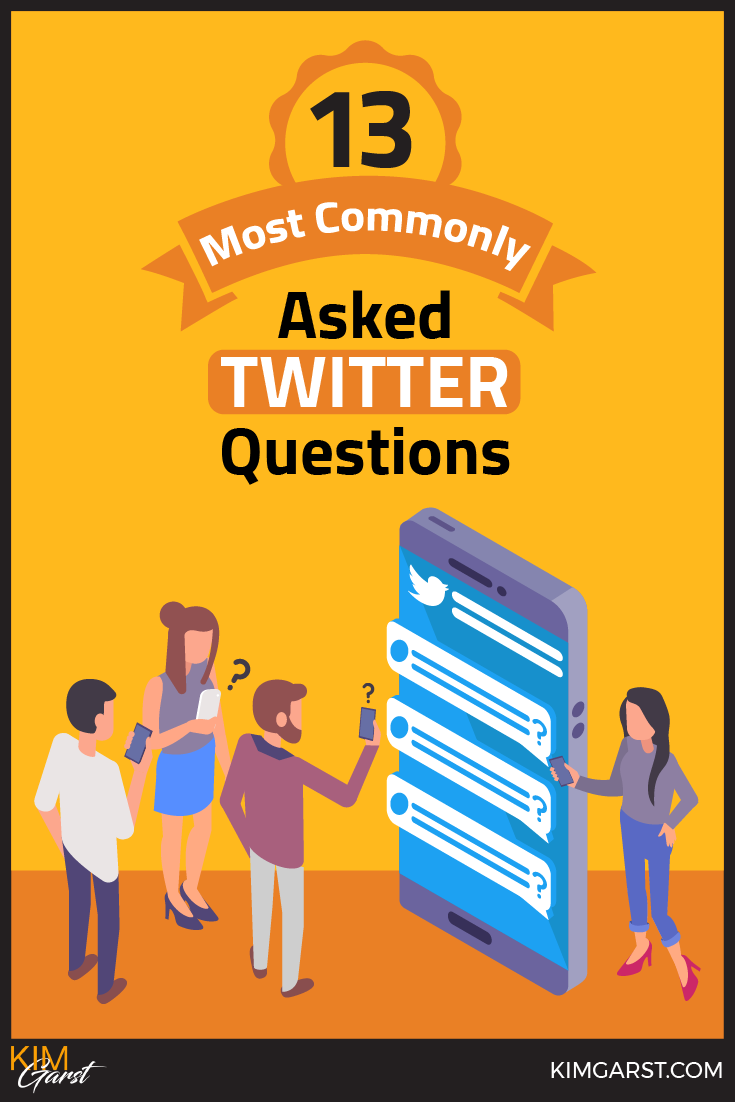 13 Most Commonly Asked Twitter Questions 13 Most Commonly Asked Twitter Questions