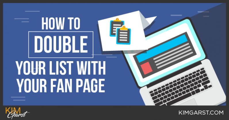 How to Double Your List With Your Fan Page – Kim Garst | AI Marketing ...