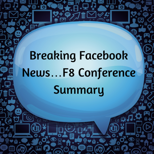 Breaking Facebook News...F8 Conference Summary
