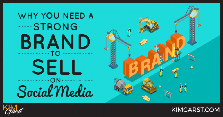 Why You Need a Strong Brand to Sell on Social Media – Kim Garst | AI Marketing That Works