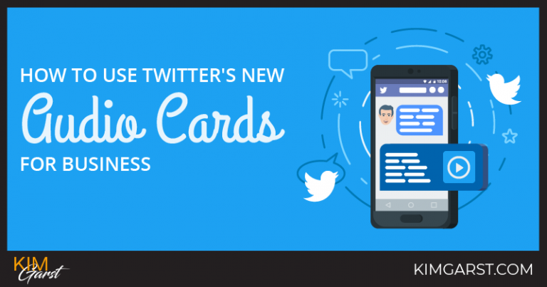 How To Use Twitter’s New Audio Cards for Business – Kim Garst | AI ...