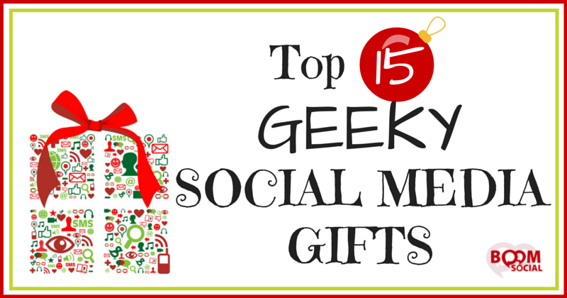 Top 15 Geeky Social Media Gifts