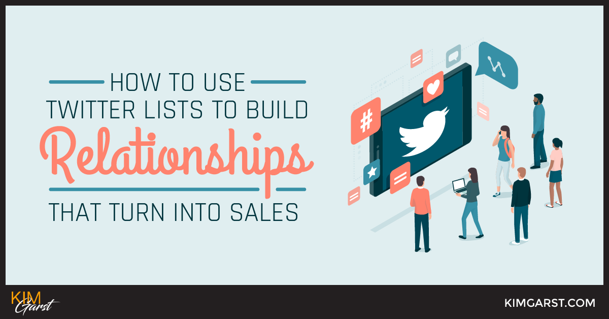 Use Twitter Lists to Build Relationships that Turn Into Sales