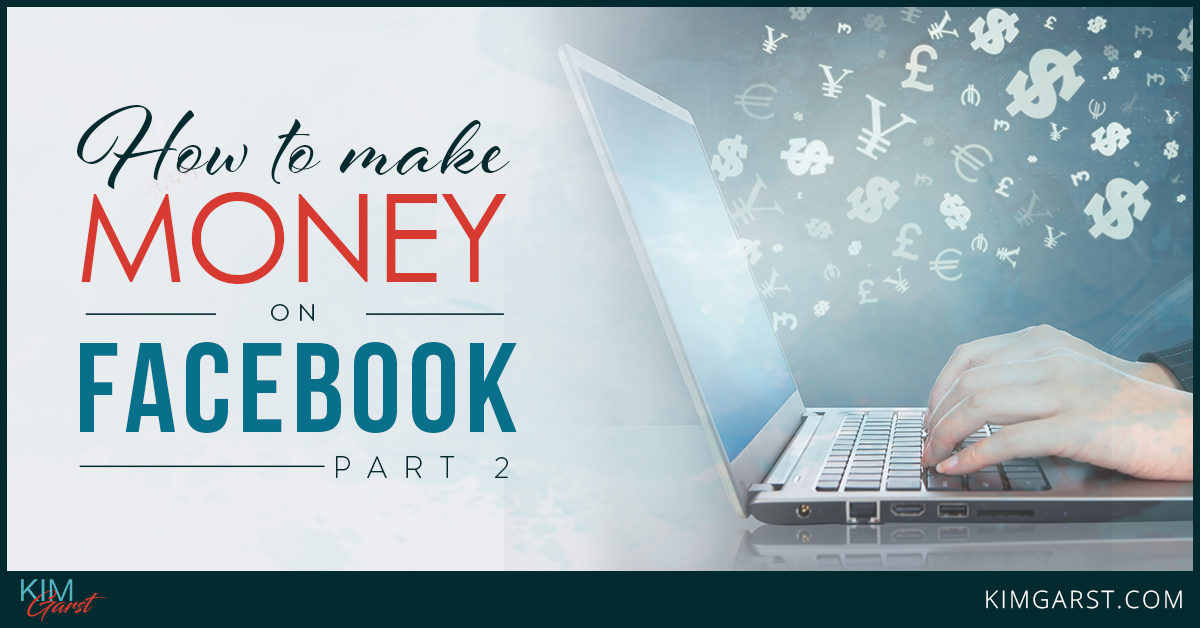 Money on Facebook - Part II - Kim Garst | AI Marketing That Works