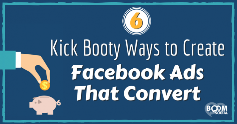 6 Kick Booty Ways to Create Facebook Ads That Convert – Kim Garst | AI Marketing That Works