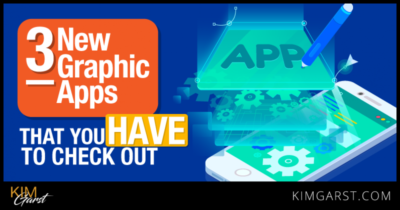 3 New Graphic Apps That You HAVE to Check Out – Kim Garst | AI ...