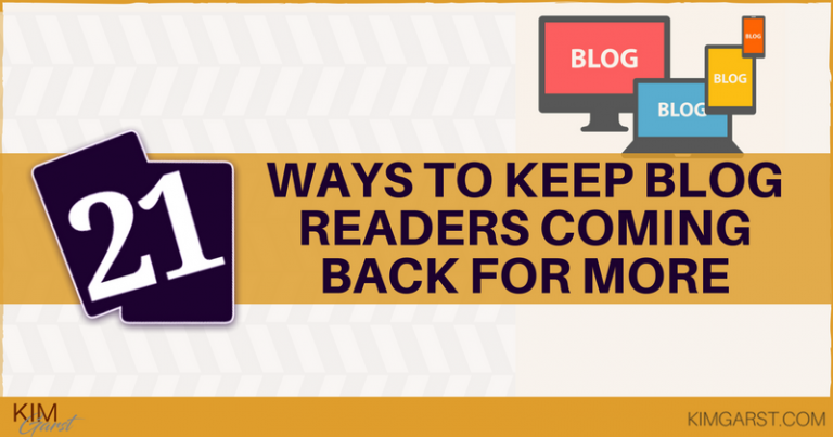 21 Ways to Keep Your Blog Readers Coming Back for More