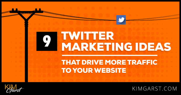 9 Twitter Marketing Ideas that Drive More Traffic to Your Website – Kim ...