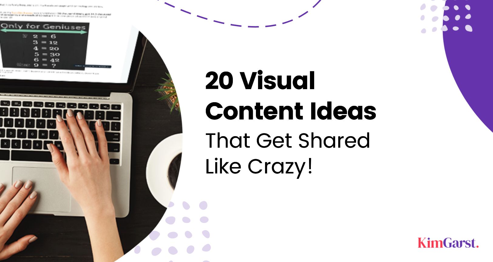 20 Visual Content Ideas that Get Shared Like Crazy – Kim Garst | AI ...