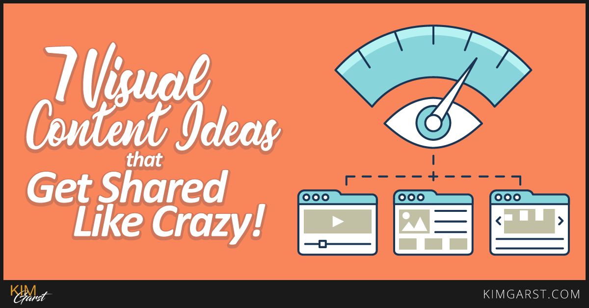 7 Visual Content Ideas that Get Shared Like Crazy! - Kim Garst ...