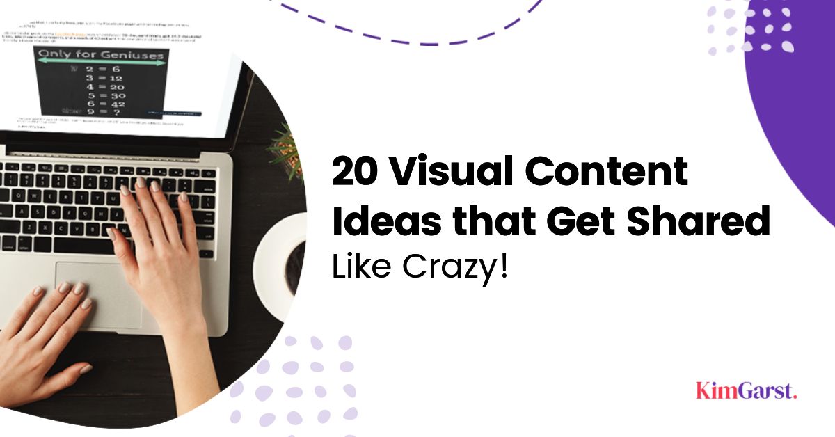 Visual Content Ideas That Get Shared Like Crazy - Kim Garst