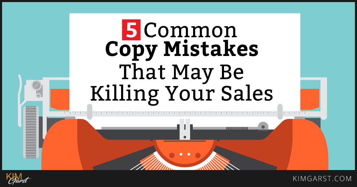 5 Common Copy Mistakes That May Be Killing Your Sales - Kim Garst | AI ...