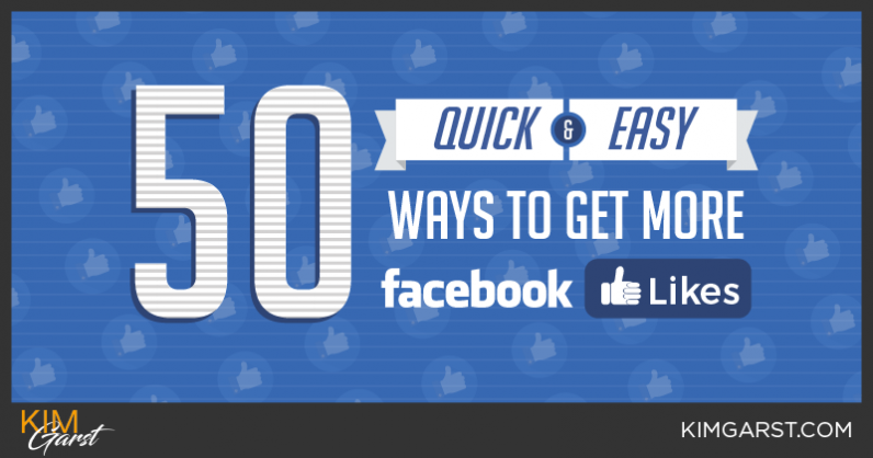 50 Quick and Easy Ways to Get More Facebook Likes – Kim Garst | AI Marketing That Works