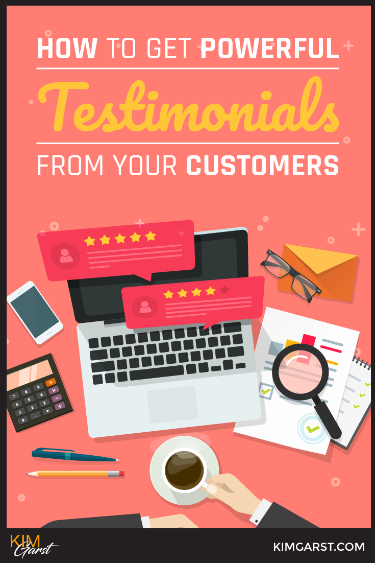 How To Get Powerful Testimonials From Your Customers - Kim Garst ...