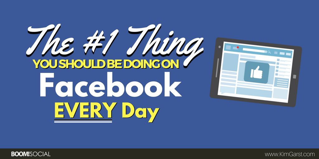The #1 Thing You Should Be Doing on Facebook EVERY Day - Kim Garst Boom ...