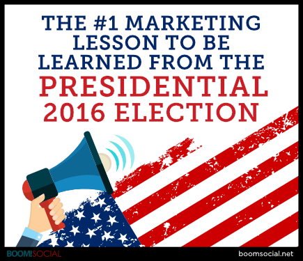The #1 Marketing Lesson To Be Learned From The Presidential 2016 ...