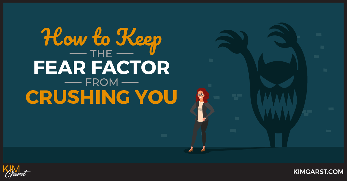 How To Keep The Fear Factor From Crushing You - Kim Garst | AI ...