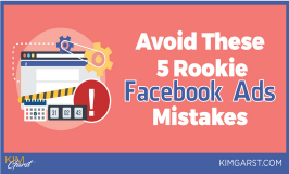 5 Rookie Facebook Ads Mistakes to Avoid - Kim Garst | AI Marketing That ...