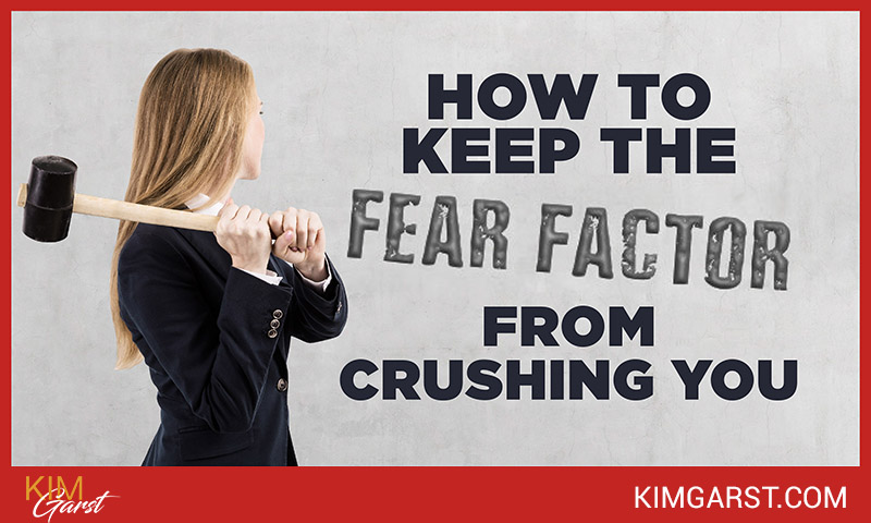 How To Keep The Fear Factor From Crushing You - Kim Garst | Marketing ...