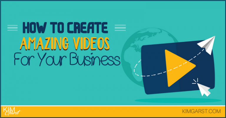 How to Create Amazing Video For Your Business - Kim Garst | AI ...