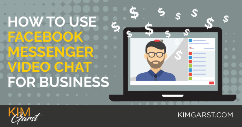 How To Use Facebook Messenger Video Chat For Business – Kim Garst | AI ...