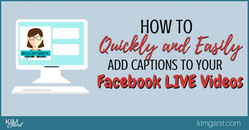How to Quickly and Easily Add Captions To Your Facebook LIVE Videos ...