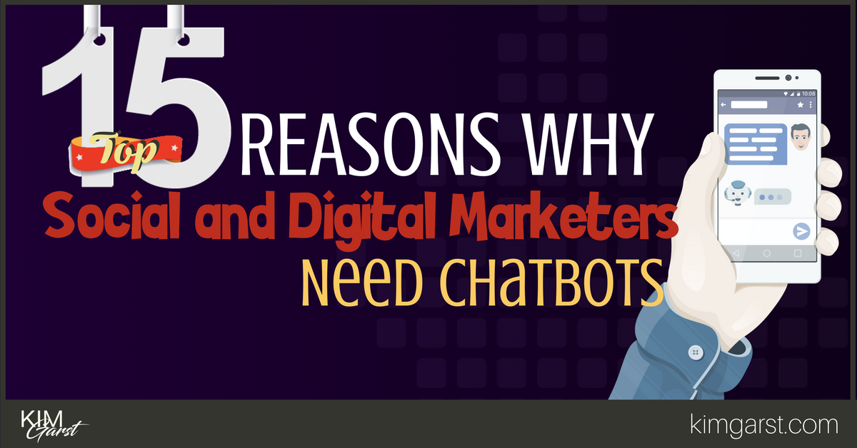 Top 15 Reasons Why Social And Digital Marketers Need Chatbots - Kim ... Top 15 Reasons Why Social And Digital Marketers Need Chatbots - Kim ...
