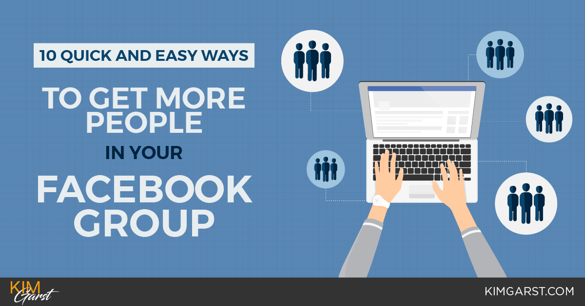 10 Quick and Easy Ways to Get More People In Your Facebook Group - Kim ... 10 Quick and Easy Ways to Get More People In Your Facebook Group - Kim ...