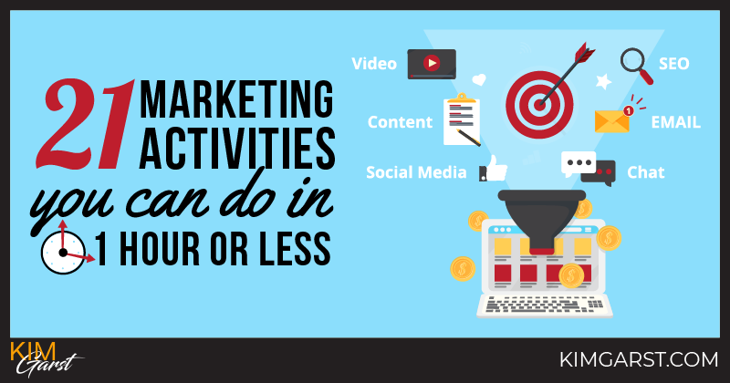 21 Marketing Activities You Can Do In 1 Hour or Less - Kim Garst ...