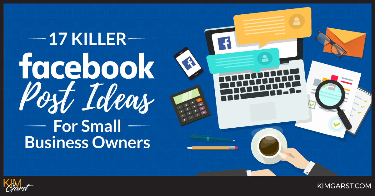 17 Killer Facebook Post Ideas For Small Business Owners