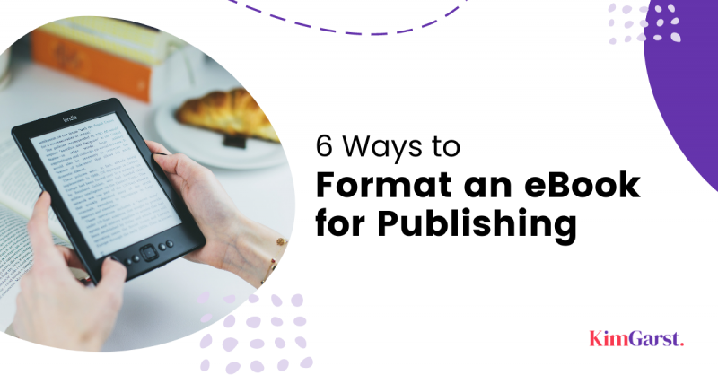 6 Ways to Format an eBook for Publishing – Kim Garst | AI Marketing That Works