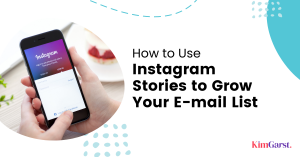 How to Use Instagram Stories to Grow Your E-mail List – Kim Garst | AI ...