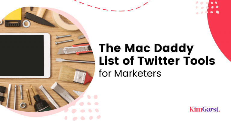 The Mac Daddy List of Twitter Tools for Marketers – Kim Garst | AI ...