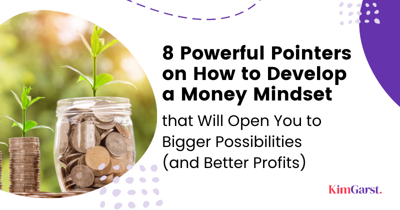 8 Powerful Pointers on How to Develop a Money Mindset that Will Open ...