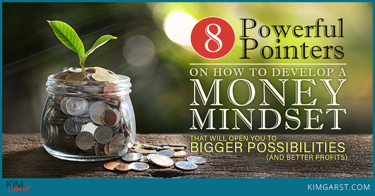 8 Powerful Pointers to Develop a Money Mindset for Better Profits