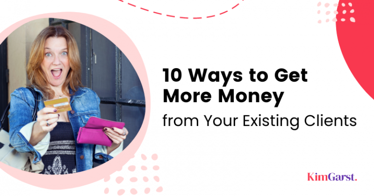 10 Ways to Get More Money from Your Existing Clients – Kim Garst | AI ...