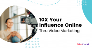 10X Your Influence Online Thru Video Marketing - by Kim Garst