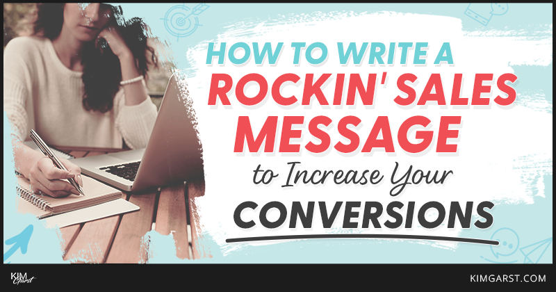 Rockin' Sales Message to Increase Conversions - Kim Garst